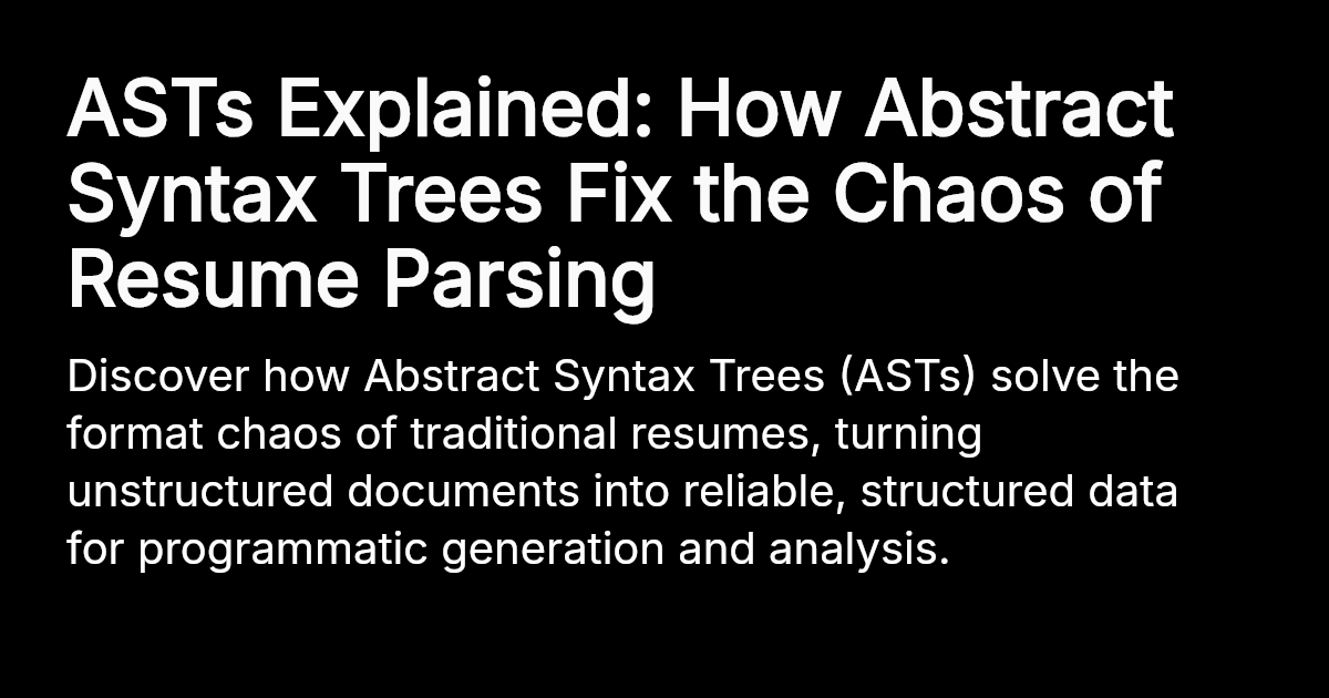 ASTs Explained: How Abstract Syntax Trees Fix the Chaos of Resume ...