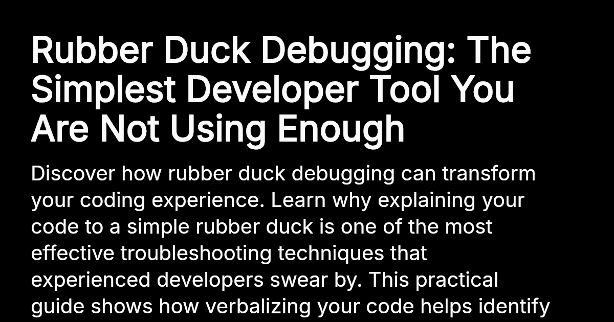 Rubber Duck Debugging: The Simplest Developer Tool You Are Not Using ...